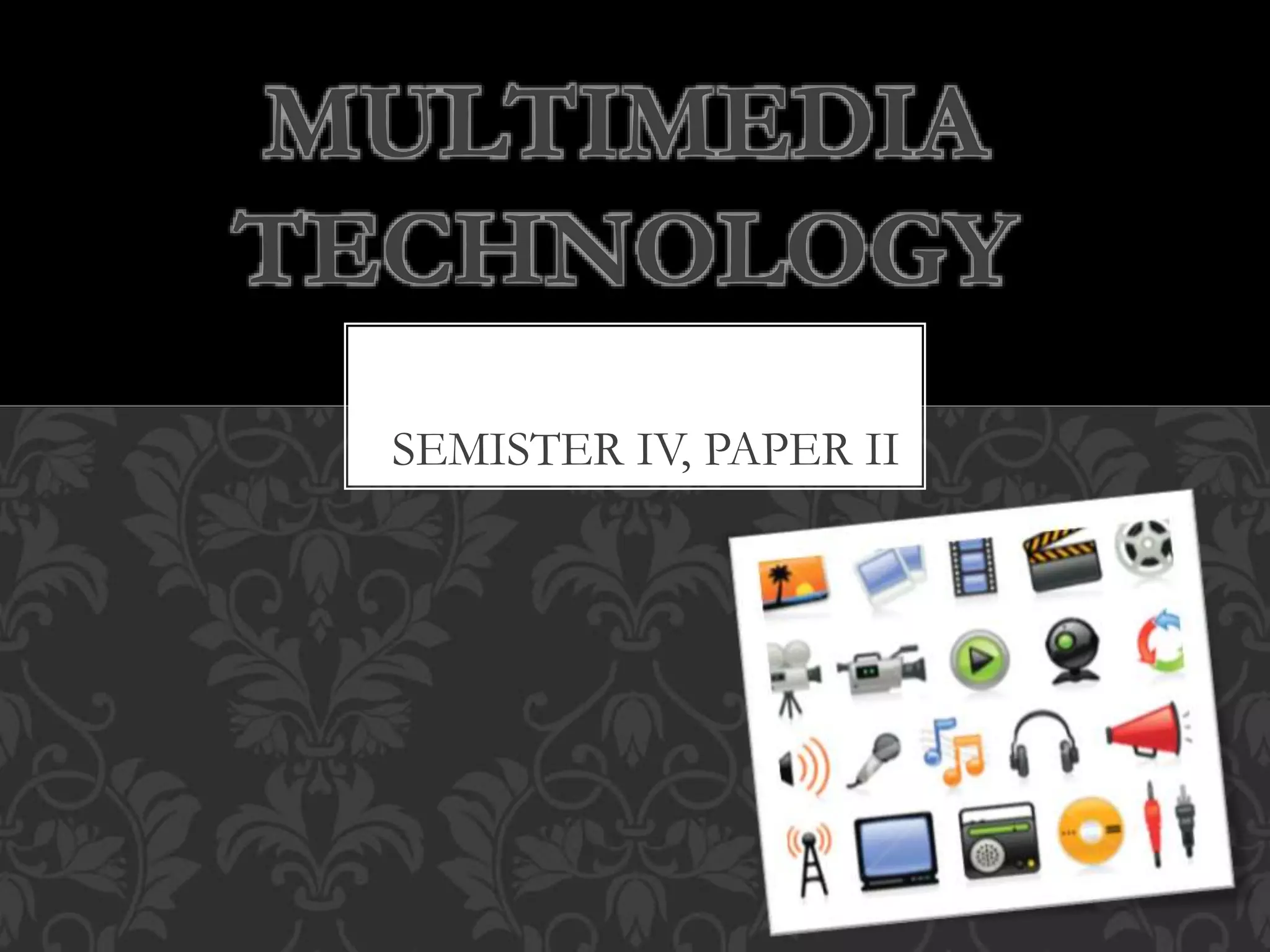 Multimedia: Multimedia technology | PPTX