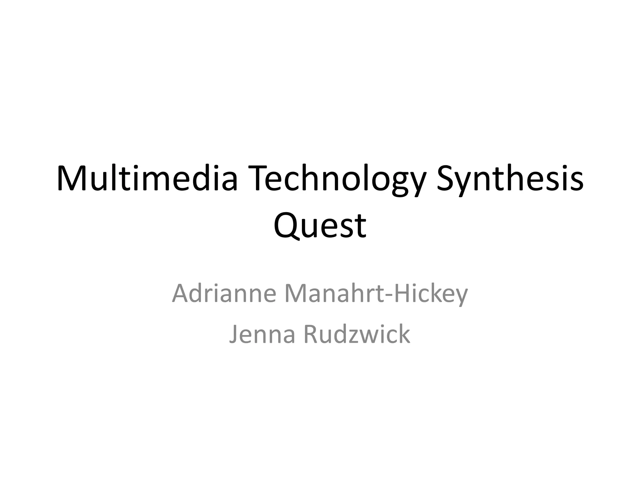 Multimedia technology synthesis quest | PPT