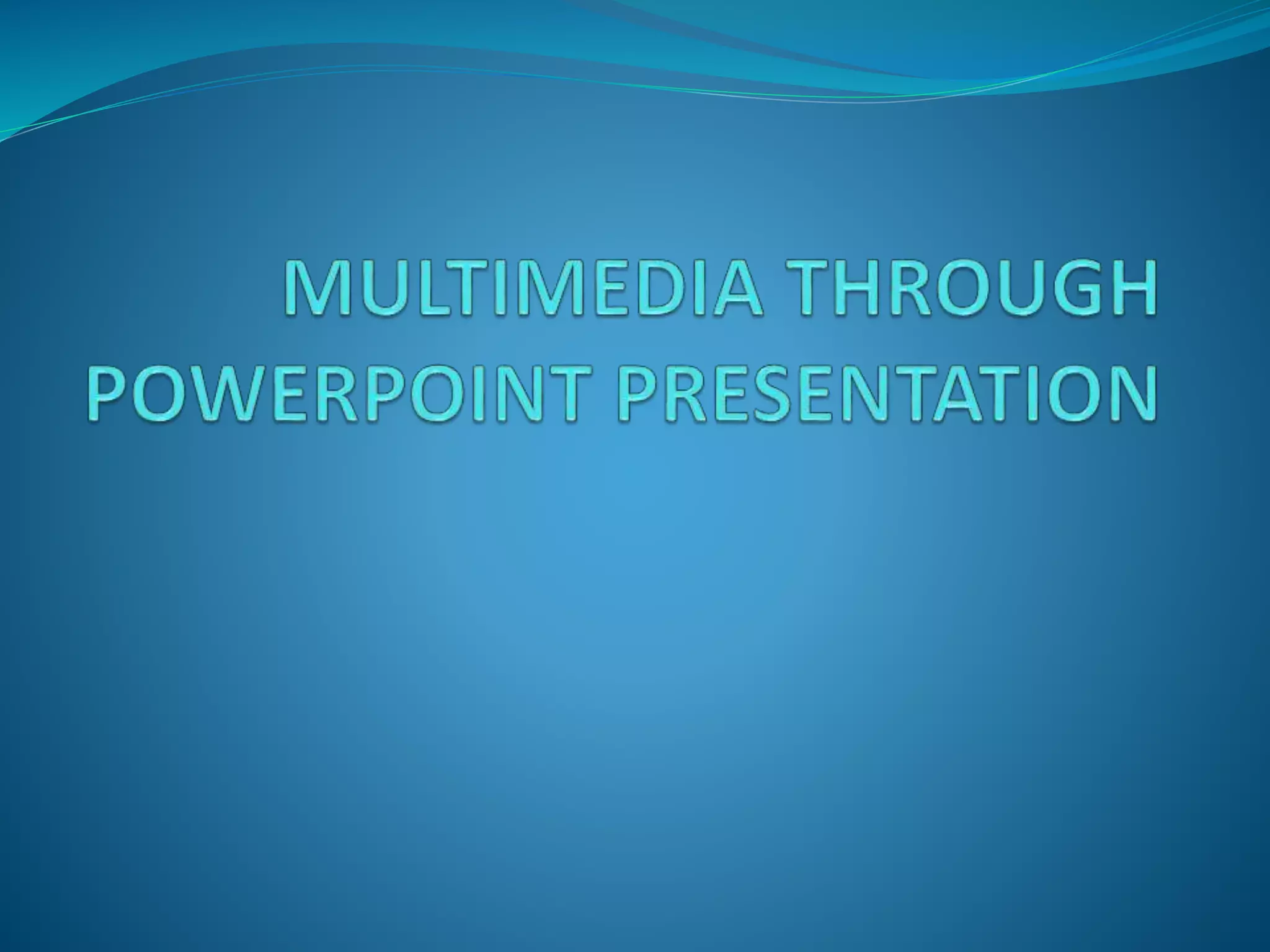 Multimedia through powerpoint presentation by sreenu | PPT