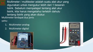ALAT UKUR MULTIMETER digunakan untuk mengukur arus listrik atau daya | PPTX