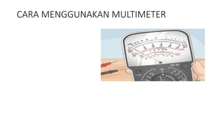 Multimeter adalah alat yang digunakan untuk memeriksa tegangan.pptx