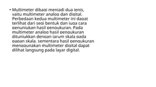 Multimeter adalah alat yang digunakan untuk memeriksa tegangan.pptx