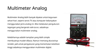 Multimeter adalah alat yang digunakan untuk memeriksa tegangan.pptx