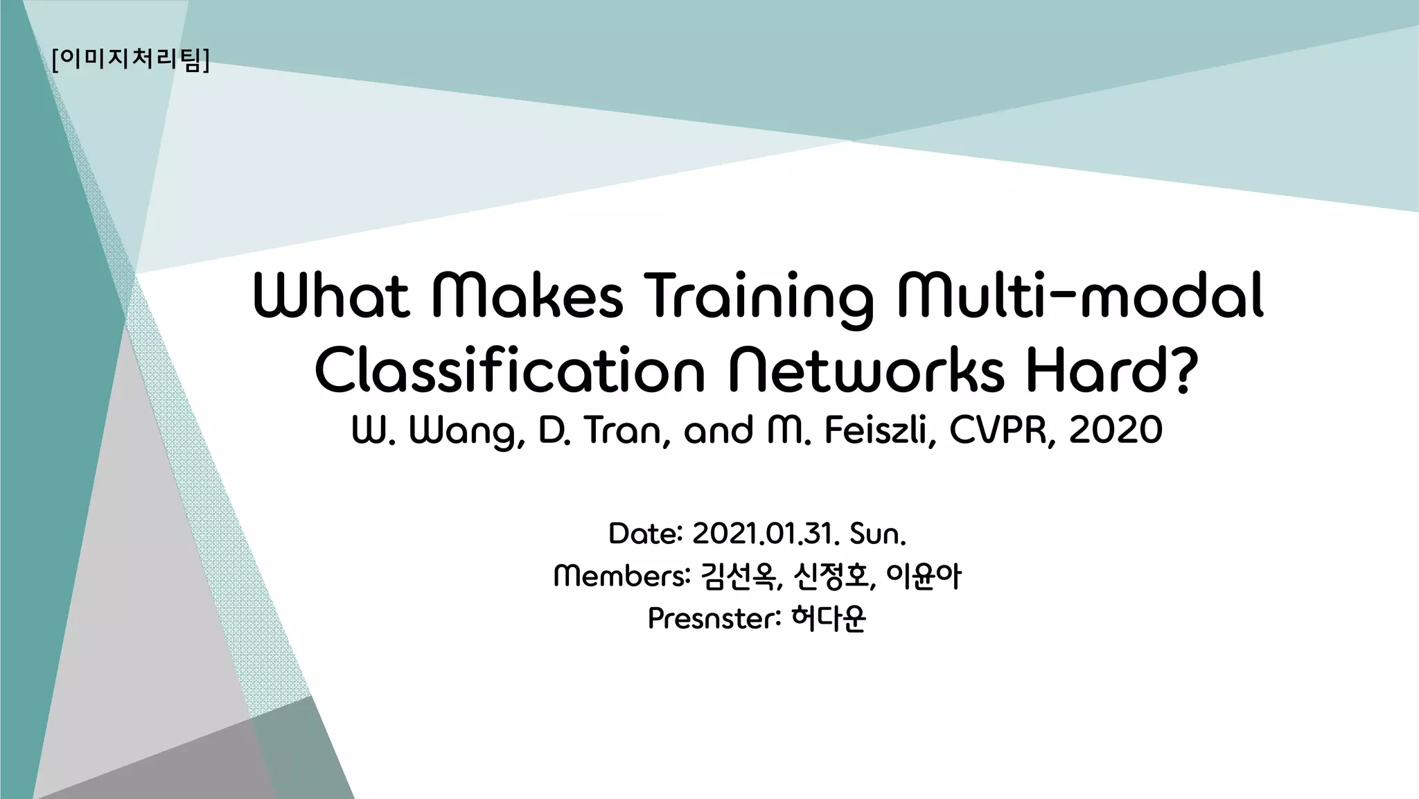 What Makes Training Multi-modal Classification Networks Hard? ppt | PDF