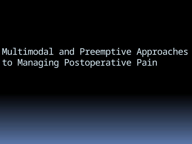 Multimodal approach in acute post operative pain.pptx | Physical ...