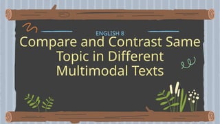 Compare and Contrast Same Topic in Different Multimodal Texts.pptx