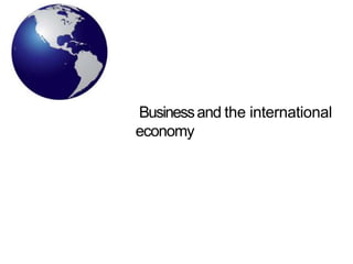 Business and the International Economy | PPTX