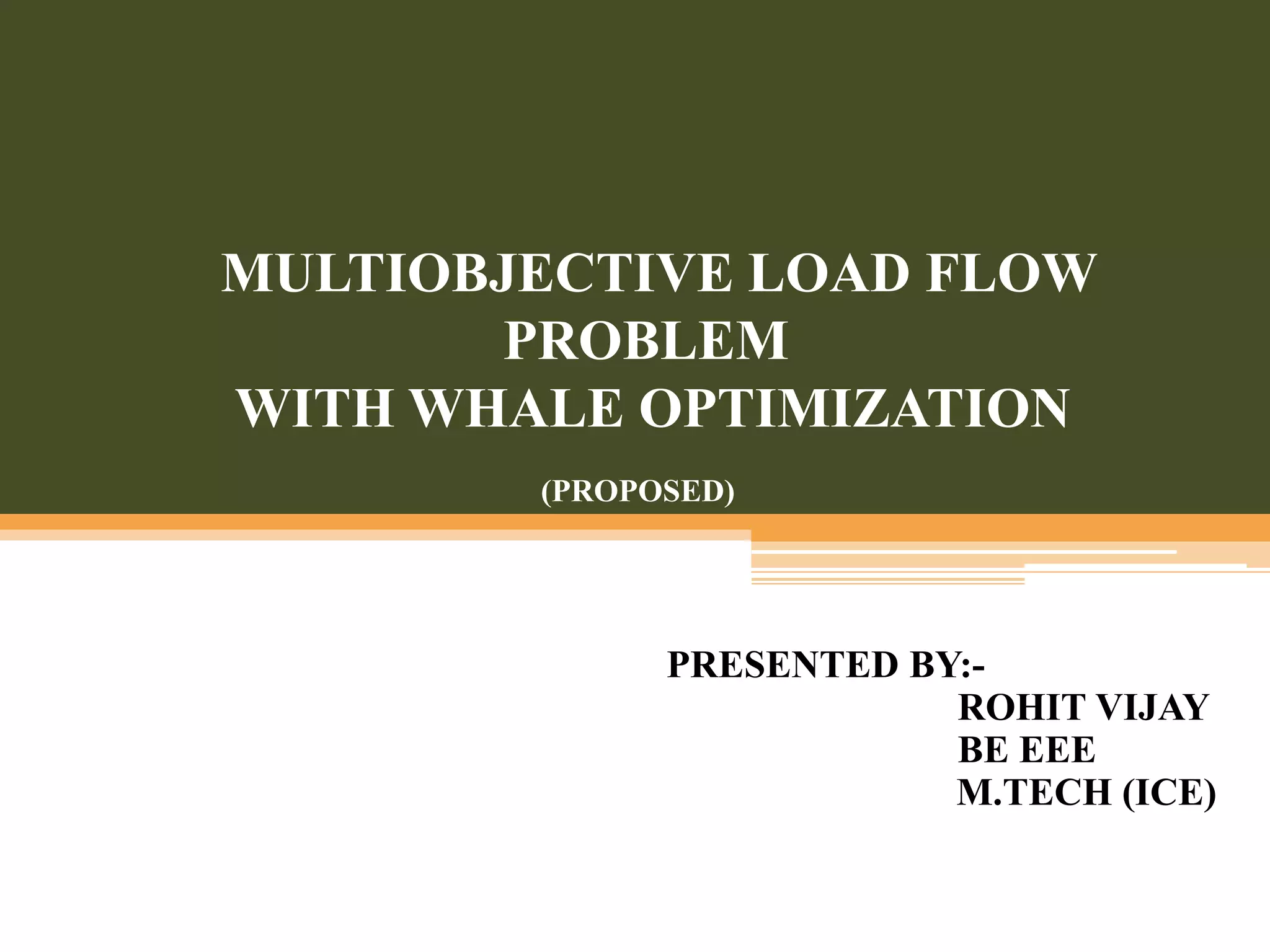 Multiobjective load flow problem by whale optimization | PPT