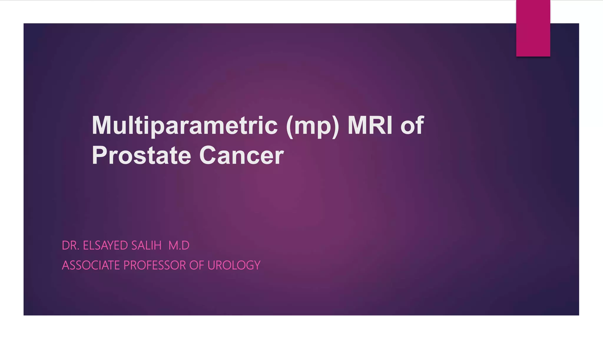 Multiparametric (mp) mri of prostate cancer | PPTX