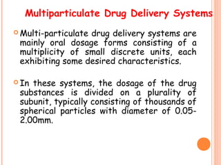 Multiparticulate drugdeliverysystems | PPT