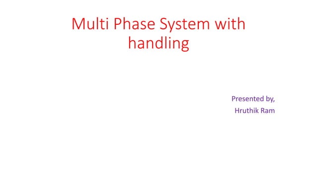 multi phase system with handling by tharun kumar.pptx