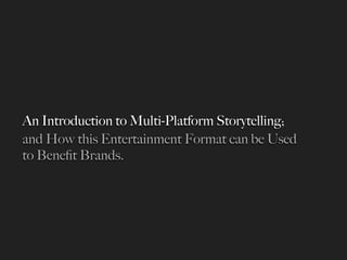 Brands & Multi-platform Storytelling | PPT