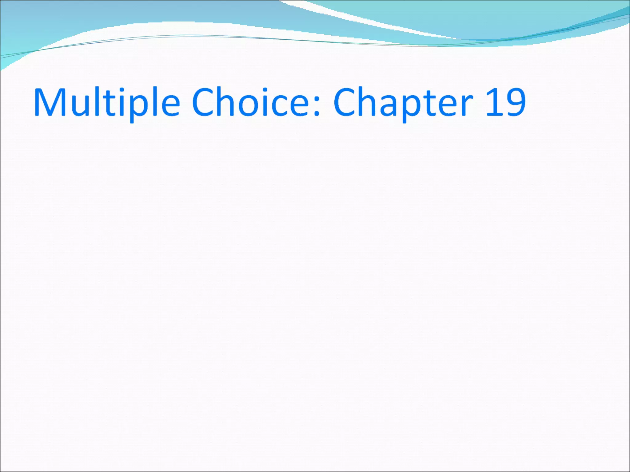 Multiple choice chapter_19 | PPT