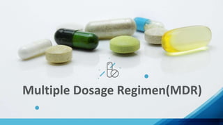 Multiple Dosage Regimen.pptx