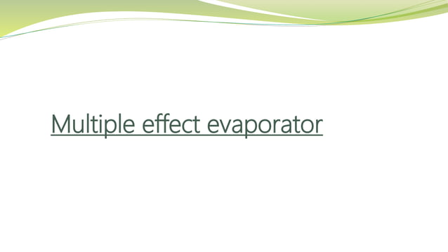 Multiple effect evaporator | PPTX | Chemistry | Science