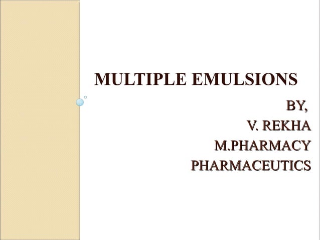 Multiple emulsions | PPT | Chemistry | Science