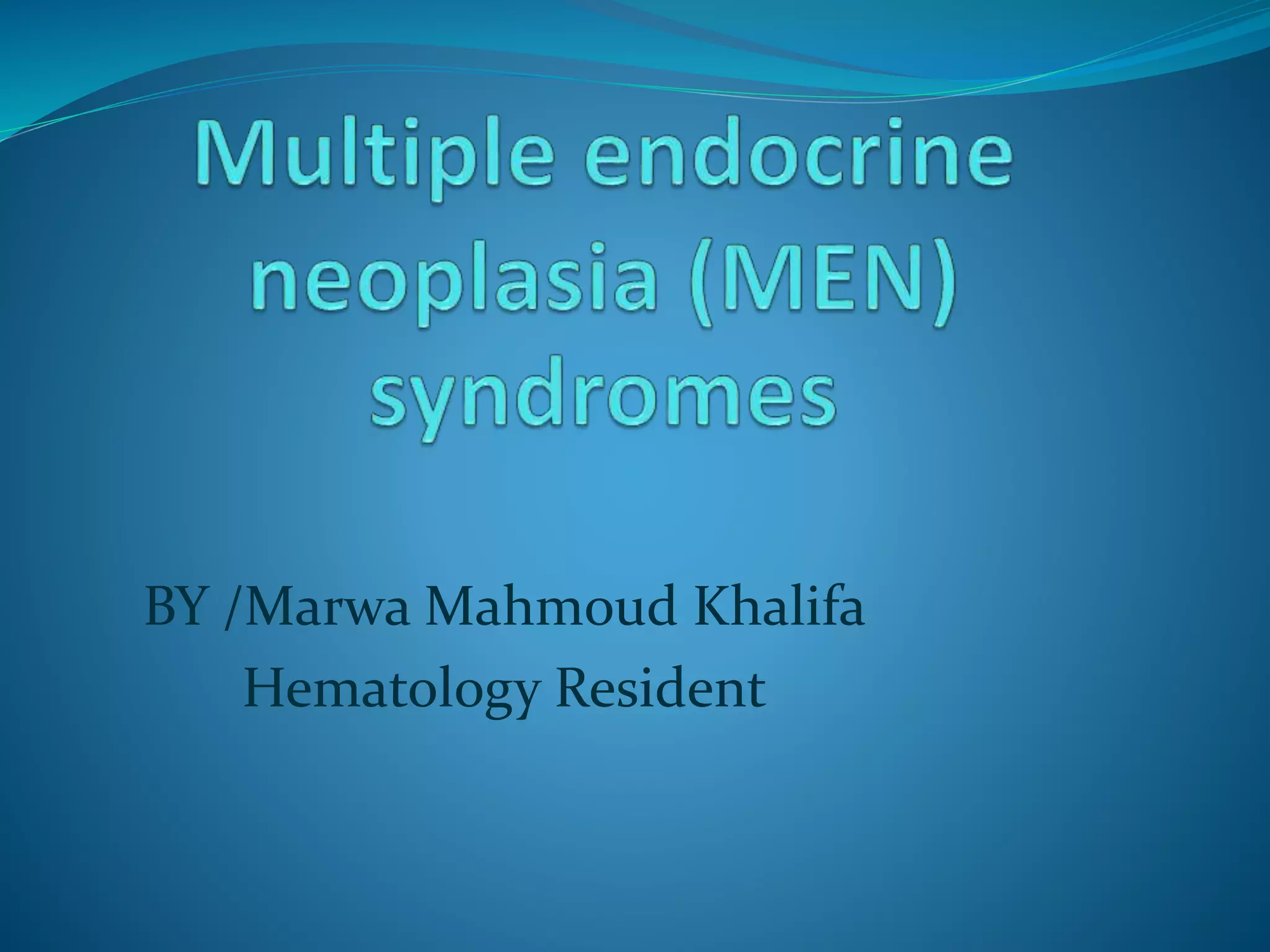 Multiple endocrine neoplasia (men) syndromes | PPTX