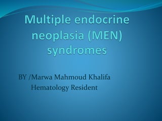 Multiple endocrine neoplasia (men) syndromes | PPTX