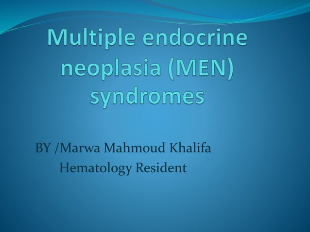 Multiple endocrine neoplasia (men) syndromes | PPTX | Endocrine and ...