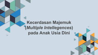 Multiple Intellegences pada Anak Usia Dini | PPTX