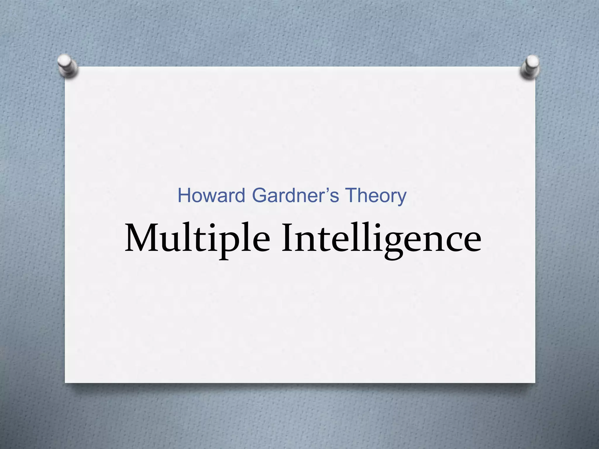 Howard Gardner’s Theory of Multiple Intelligences | PPT