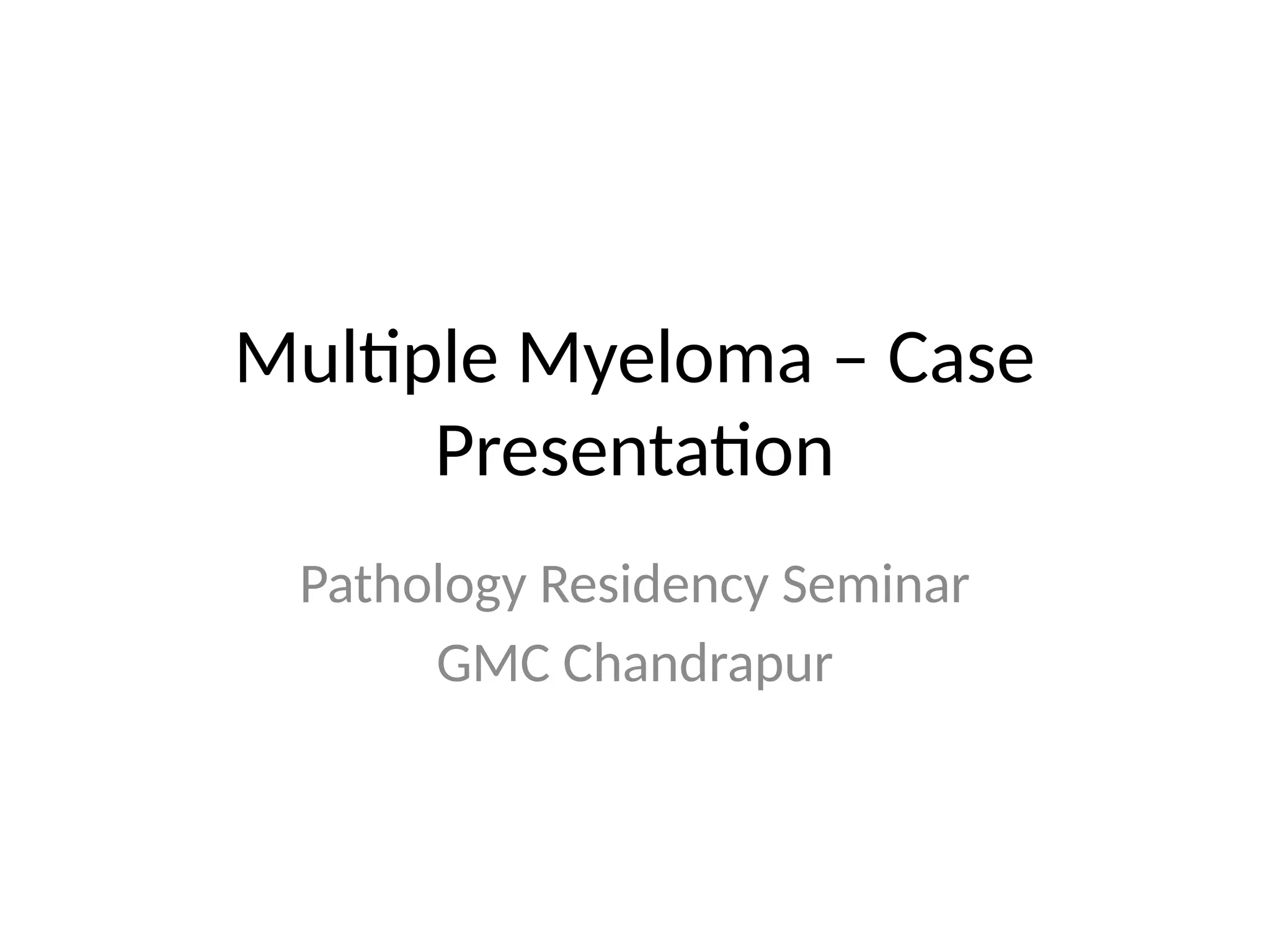 Multiple_Myeloma_Case Presentation pathology | PPTX