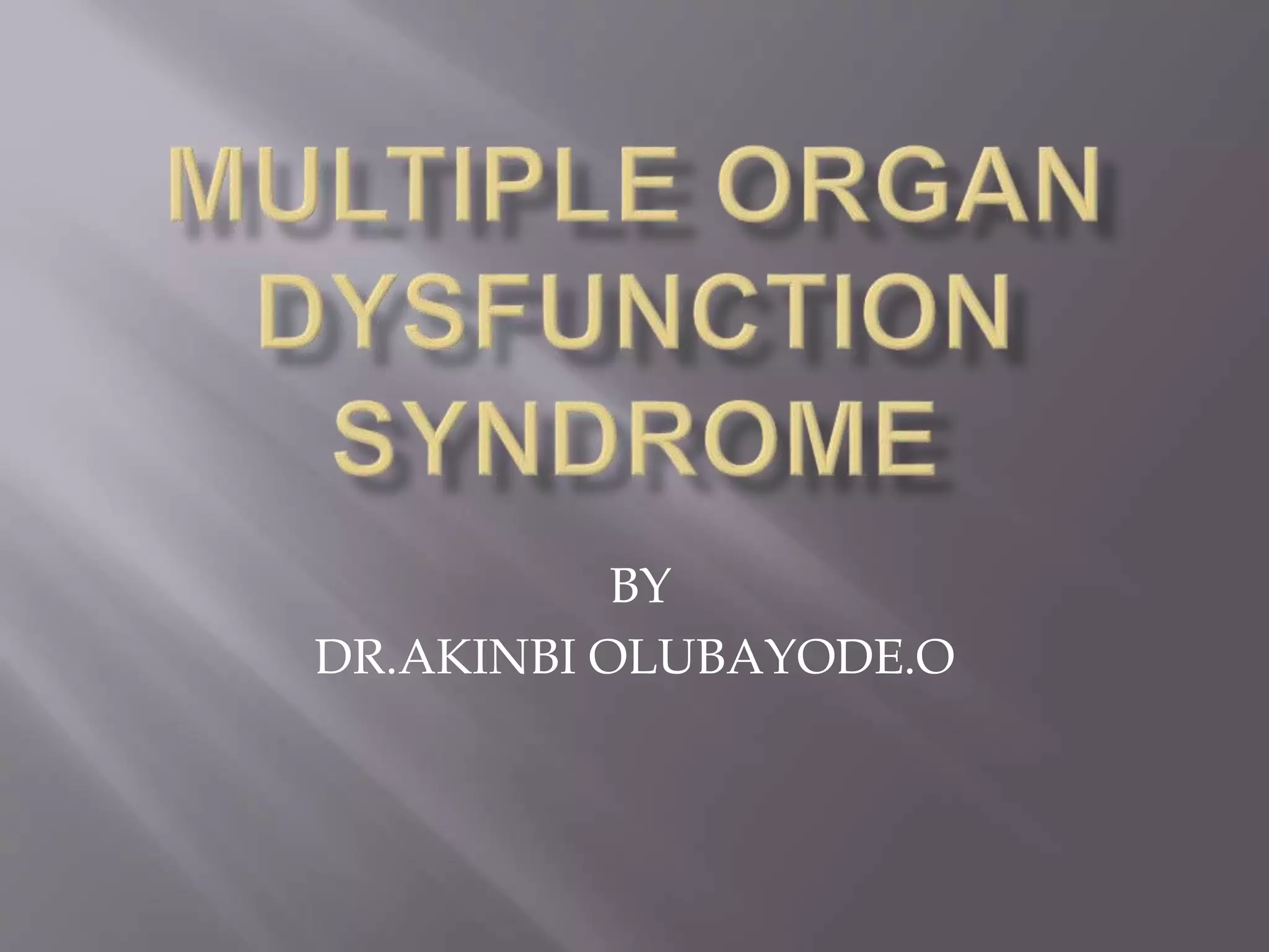 Multiple organ dysfunction syndrome | PPTX