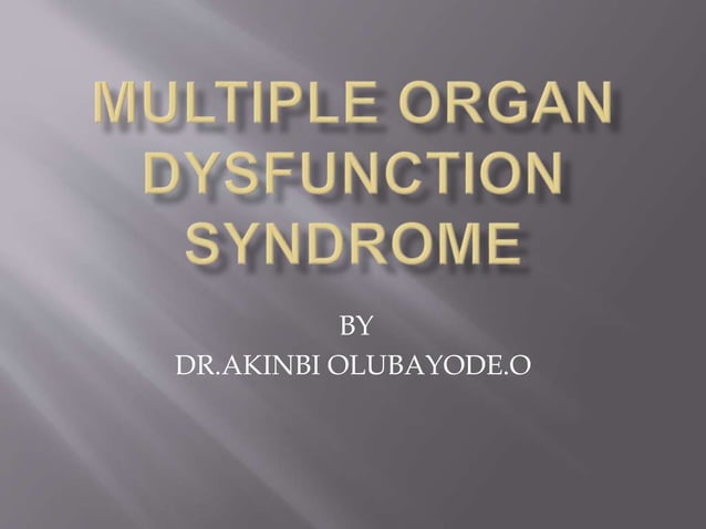 Multiple organ dysfunction syndrome | PPTX