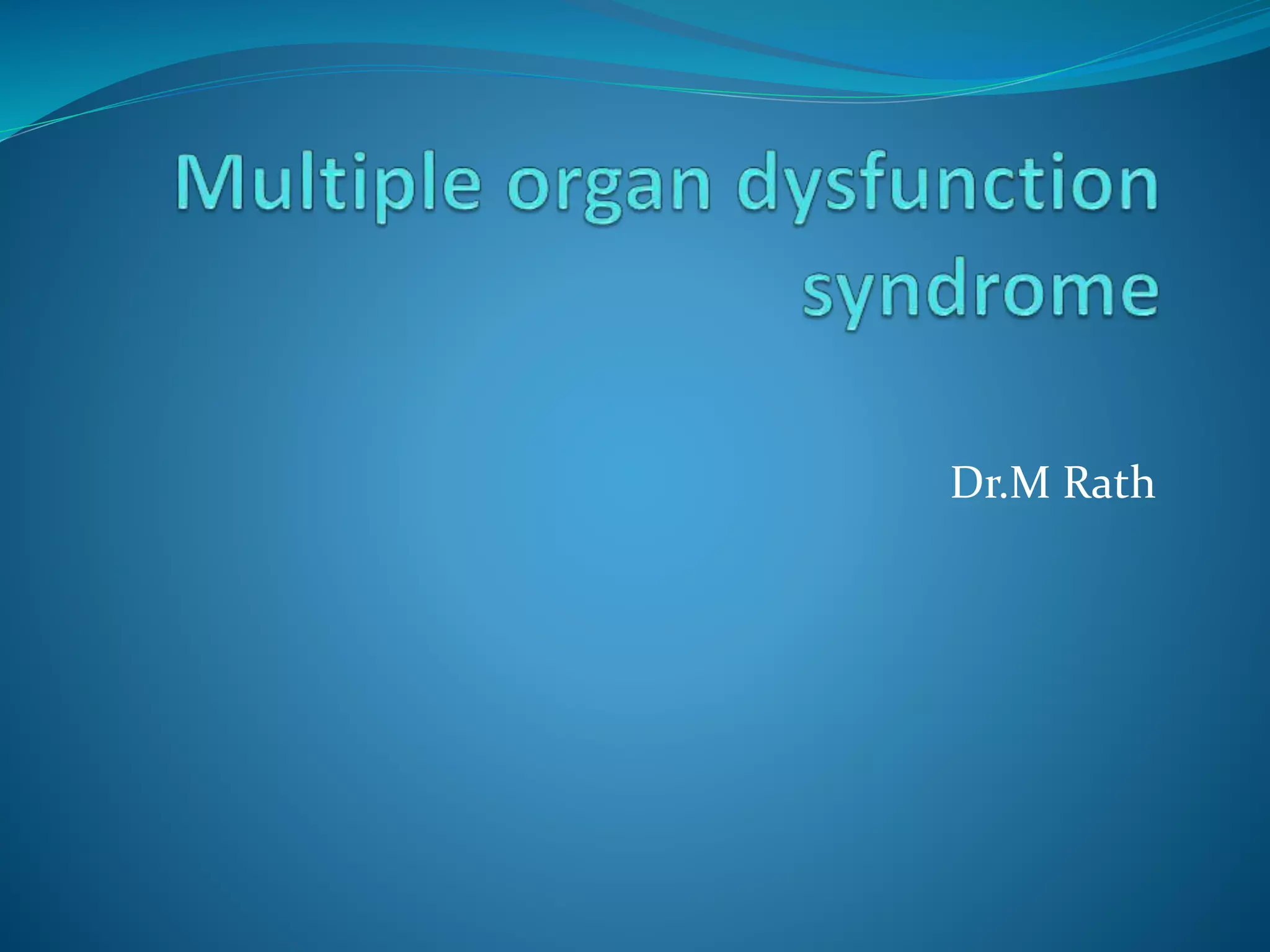 Multiple organ dysfunction syndrome | PPTX
