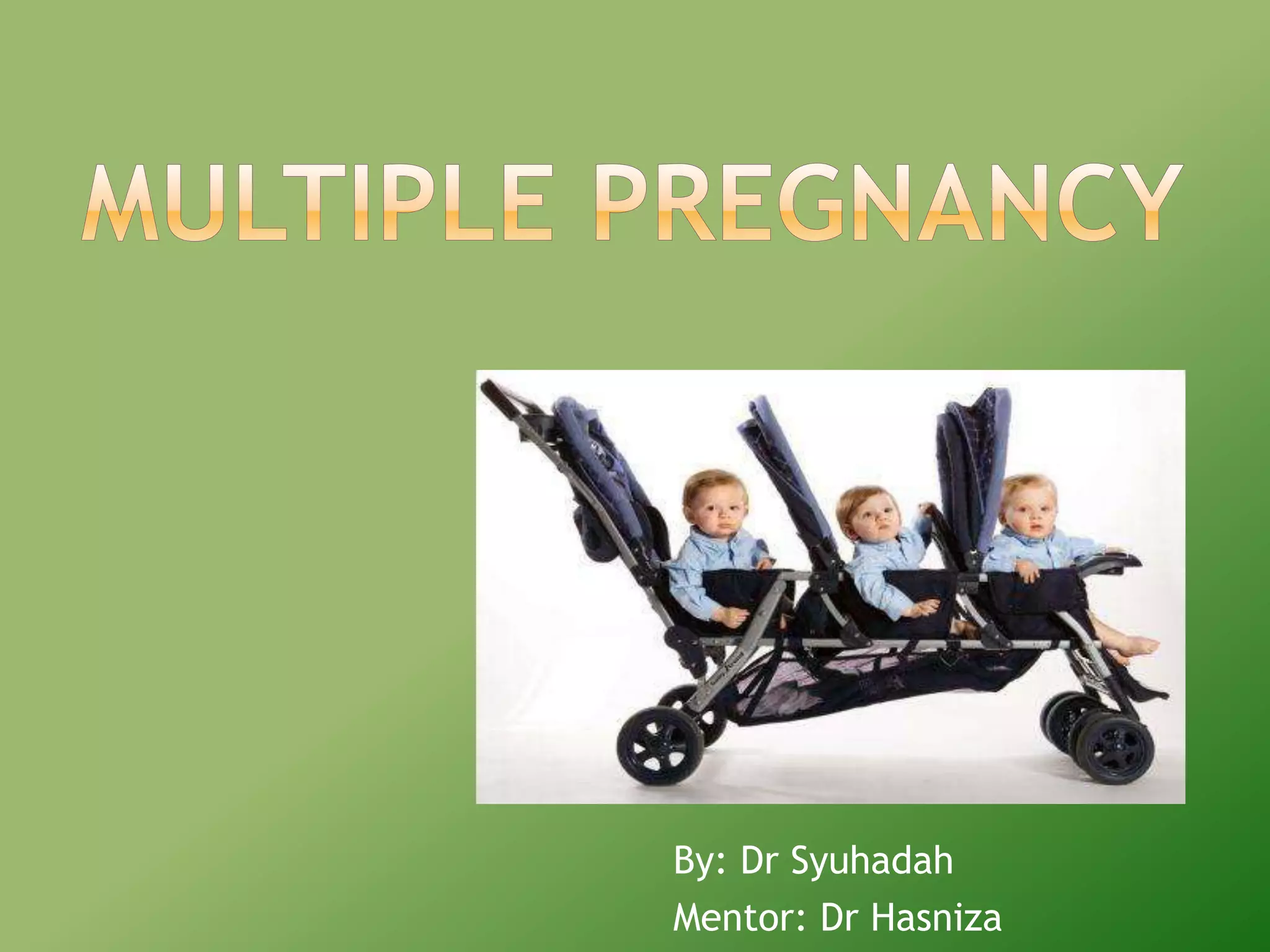 Multiple pregnancy gynae segamat | PPTX