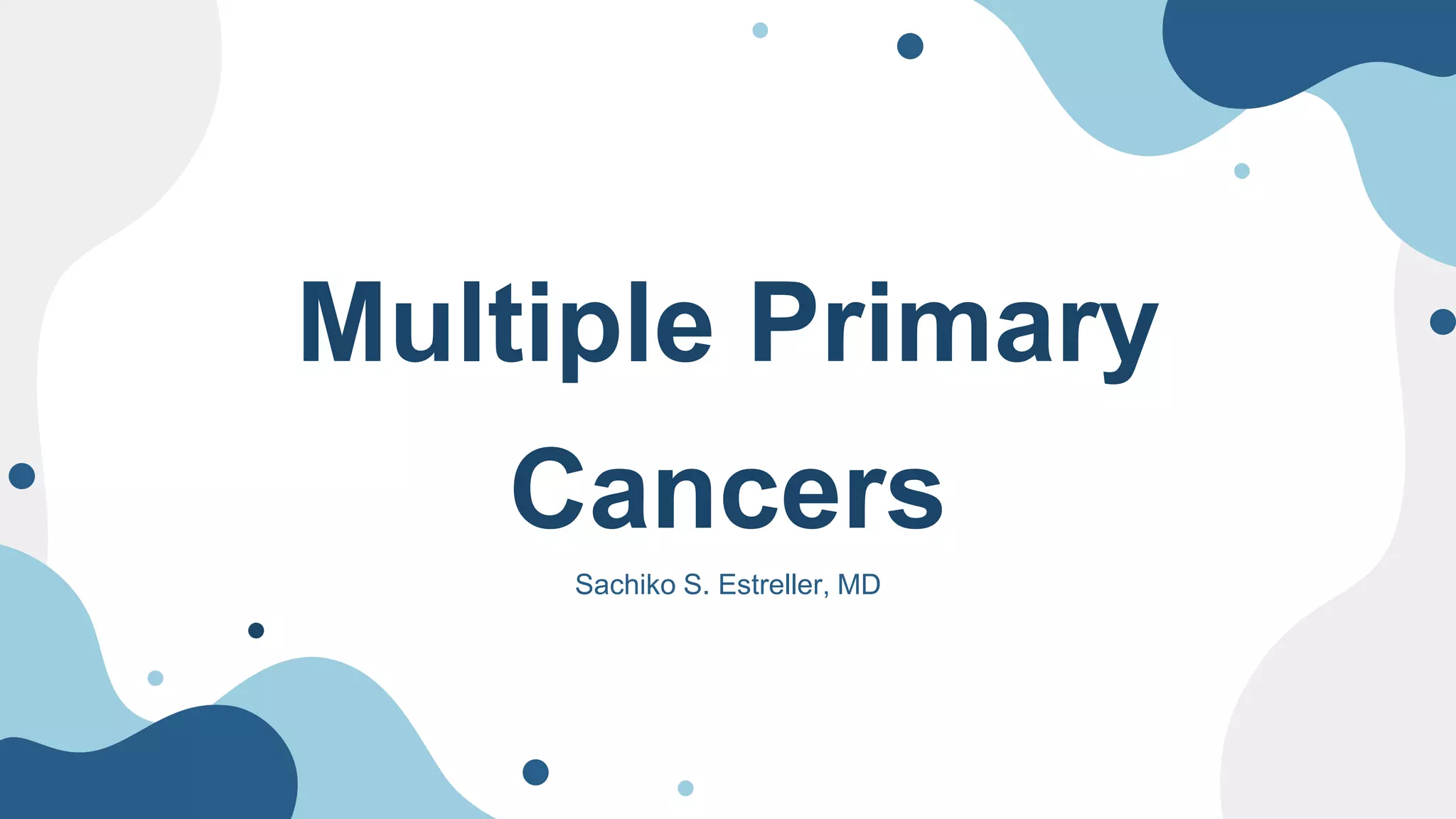 Multiple Primary Cancers: Diagnosis and Management | PPT