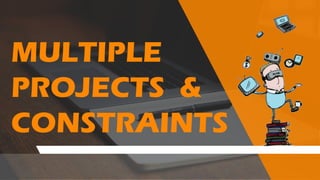 Multiple projects and constraints | PPT