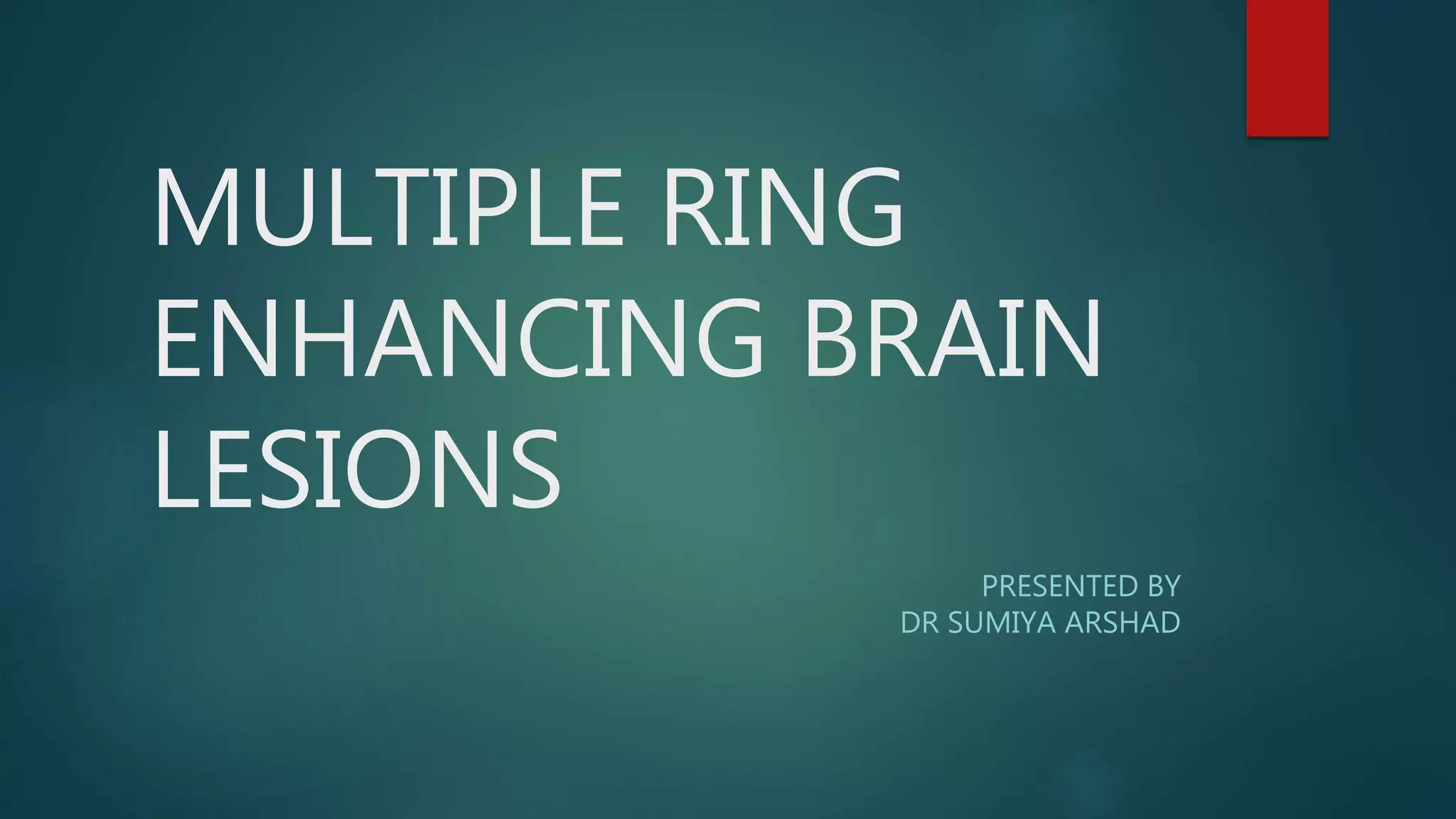 Imaging in multiple ring enhancing brain lesions | PPTX
