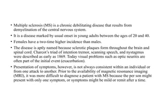 Multiple Sclerosis.pptx fatigue,weakness,ataxia | PPTX