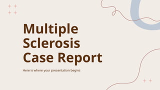 Multiple Sclerosis Case Report by Slidesgo.pptx