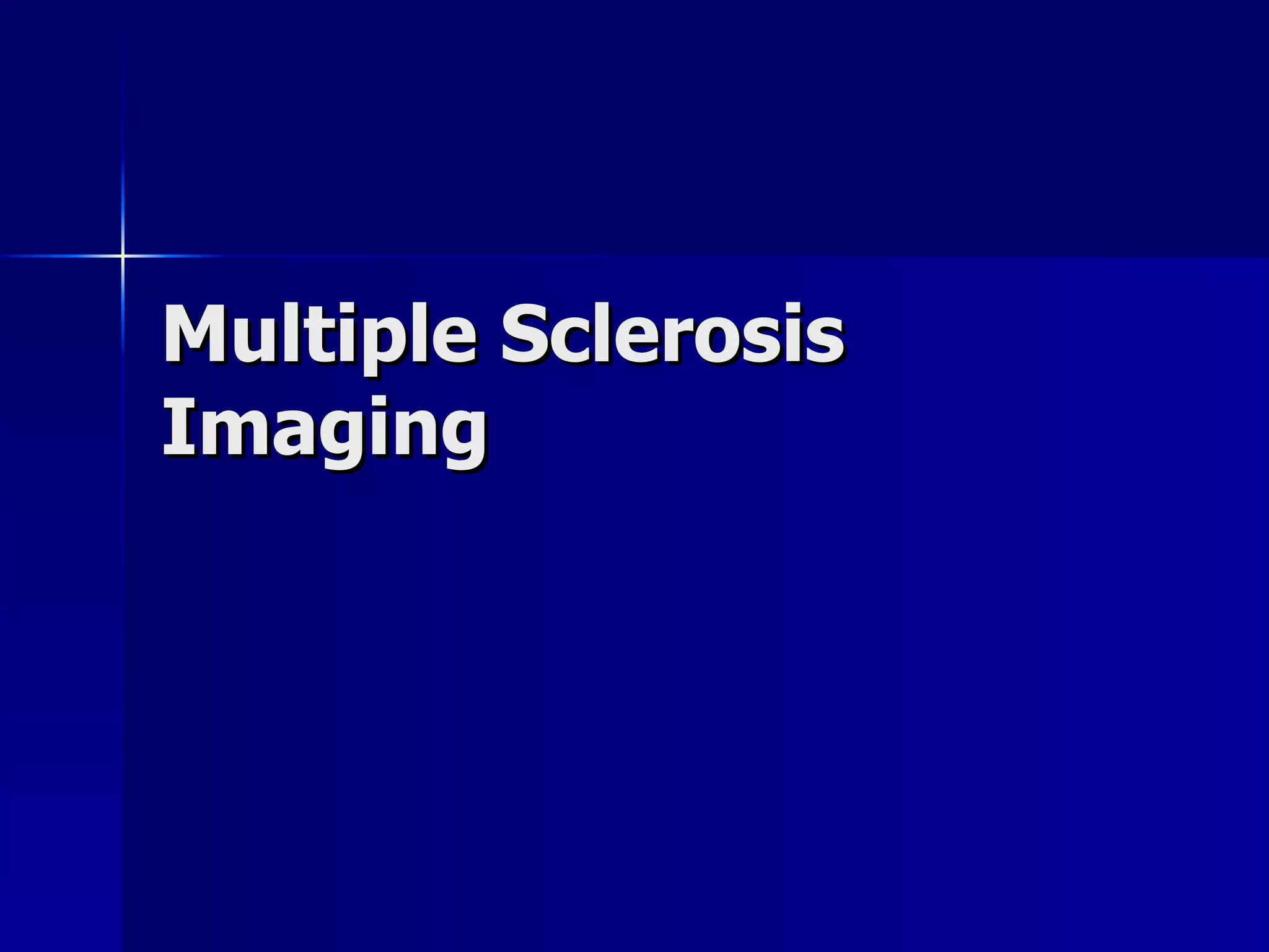 Multiple sclerosis imaging | PPT