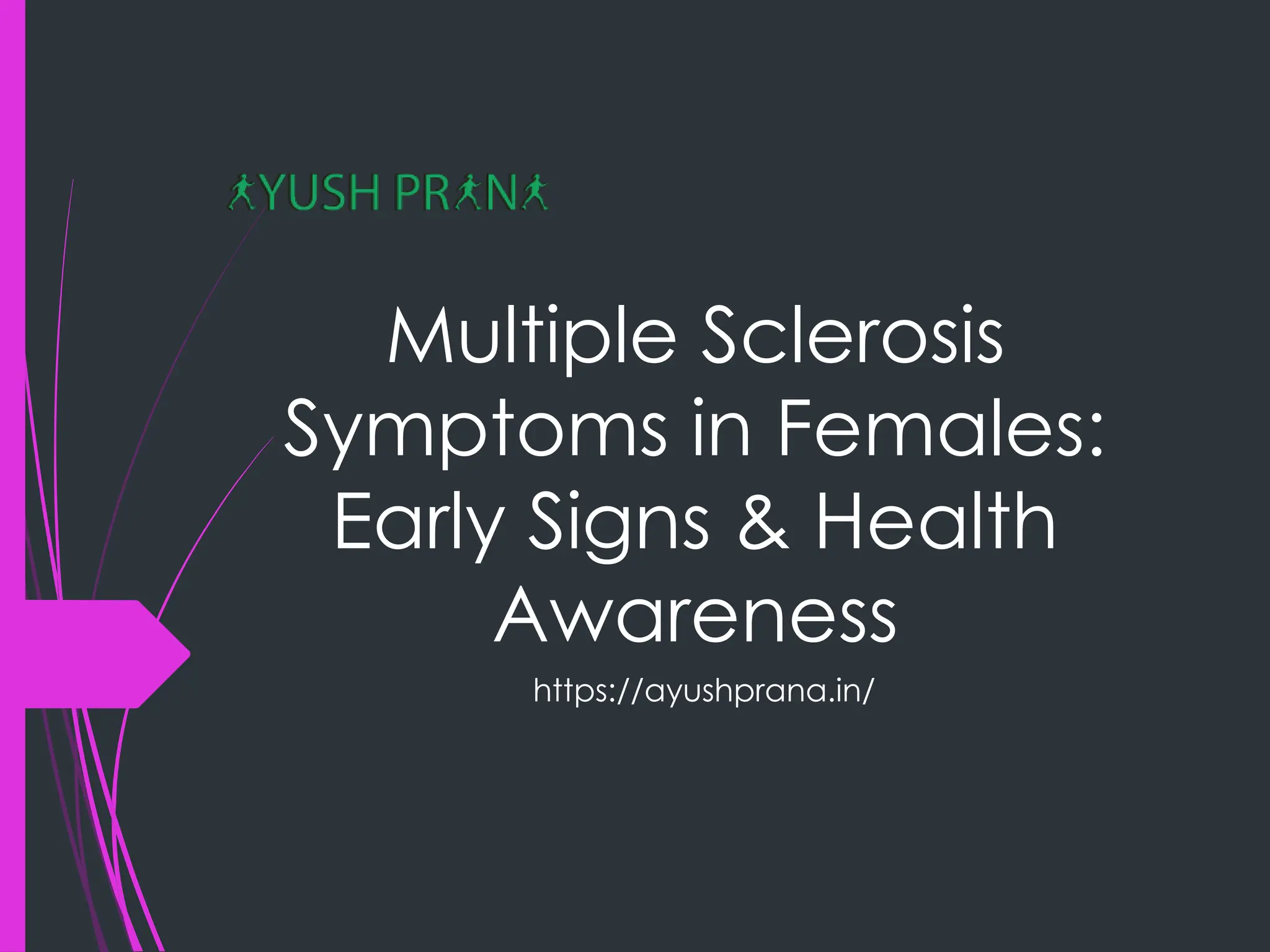 Multiple Sclerosis Symptoms in Females Early Signs & Health Awareness.pptx
