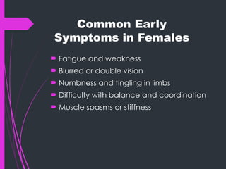 Multiple Sclerosis Symptoms in Females Early Signs & Health Awareness.pptx