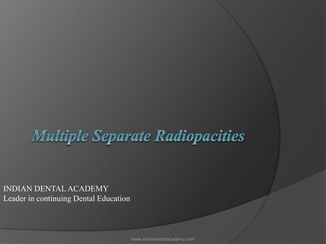 Multiple separate radiopacities /endodontic courses | PPT
