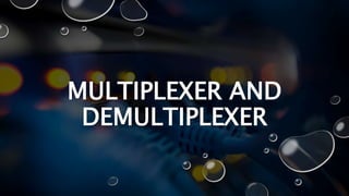 Multiplexer and De-Multiplexer | PPTX