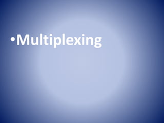 Multiplexing | PPTX