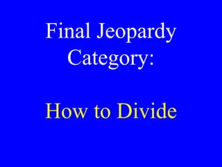 Multiplication division jeopardy | PPT