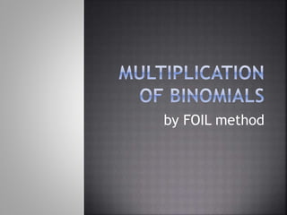 Multiplication of binomials | PPT