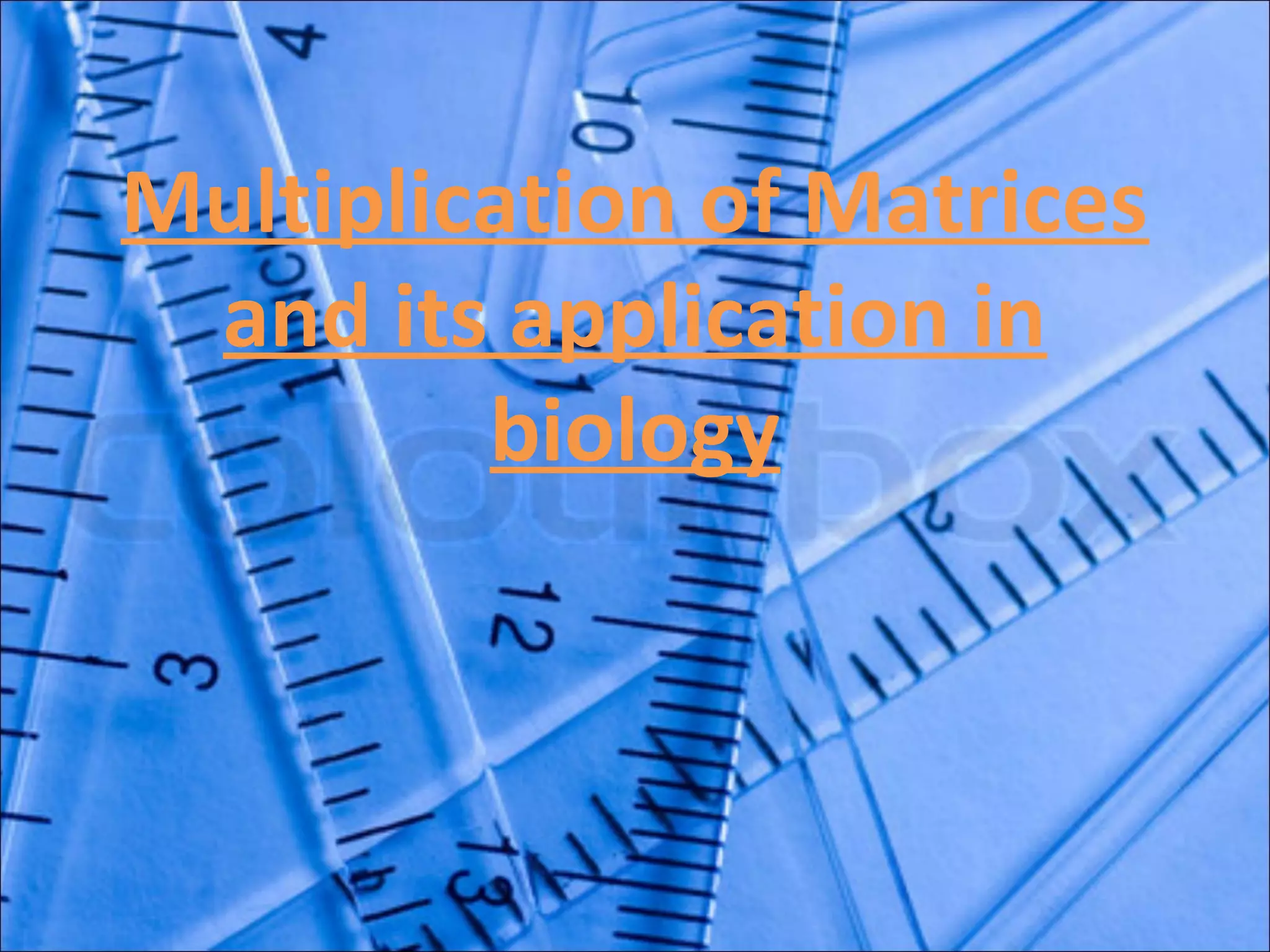Multiplication of matrices and its application in biology | PPT
