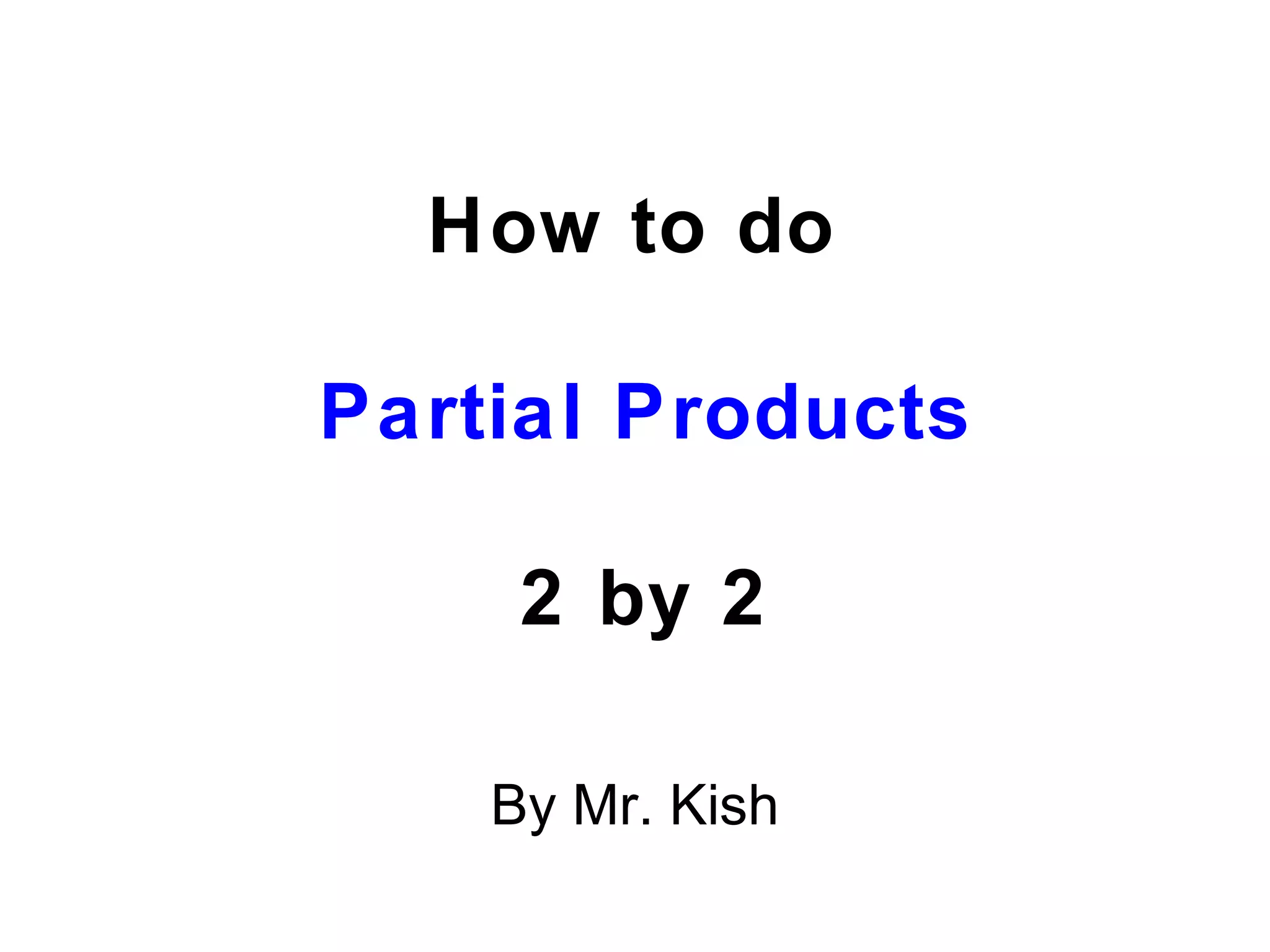 Partial Products Multiplication - 2 by 2 | PPT | Science