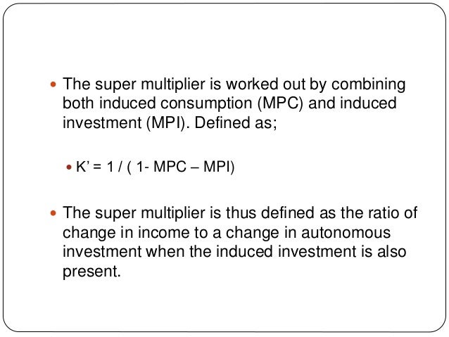 Investment Multiplier and Super multiplier