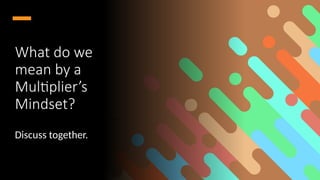 Multipliers Mindset - Leadership Equip.pptx