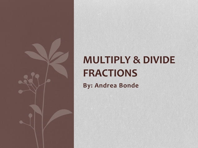 Multiply & Divide Fractions | PPTX | Homework and Study | Education