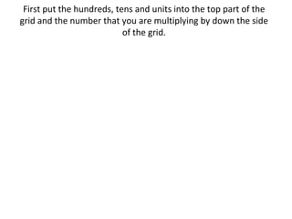 Multiplying 3 Digit Numbers by 1 Digit Numbers Using The Grid Method | PPT