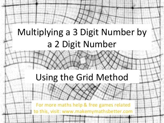 Multiplying A 3 Digit Number By A 2 Digit Number Using The Grid Method Multiplying A 3 Digit Number By A 2 Digit Number Using The Grid Method